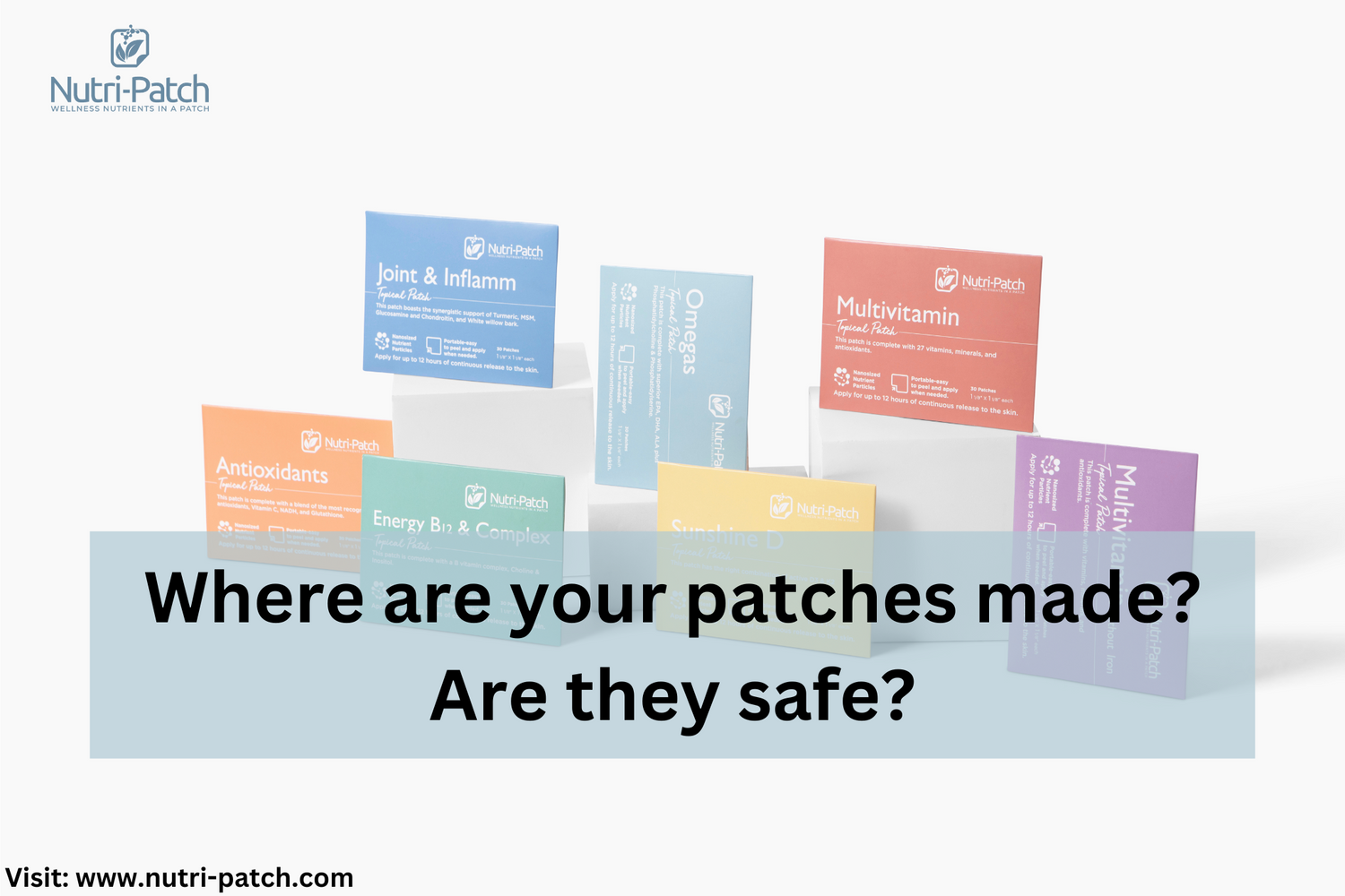 Where are your patches made? Are they safe?